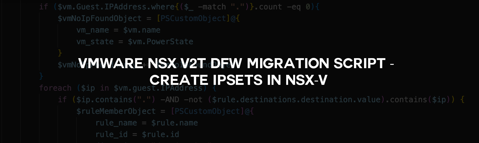 VMware NSX v2t DFW Migration Script - Create IPsets in NSX-v - Harry Roshan Thambi